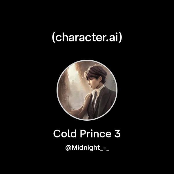 Chat with Cold Prince 3 | character.ai | Personalized AI for every ...