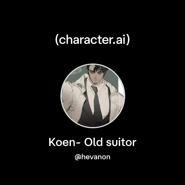Chat with Koen- Old suitor | character.ai | Personalized AI for every ...