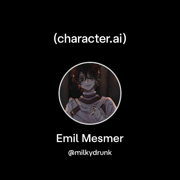 Chat with Emil Mesmer | character.ai | AI Chat, Reimagined–Your Words ...
