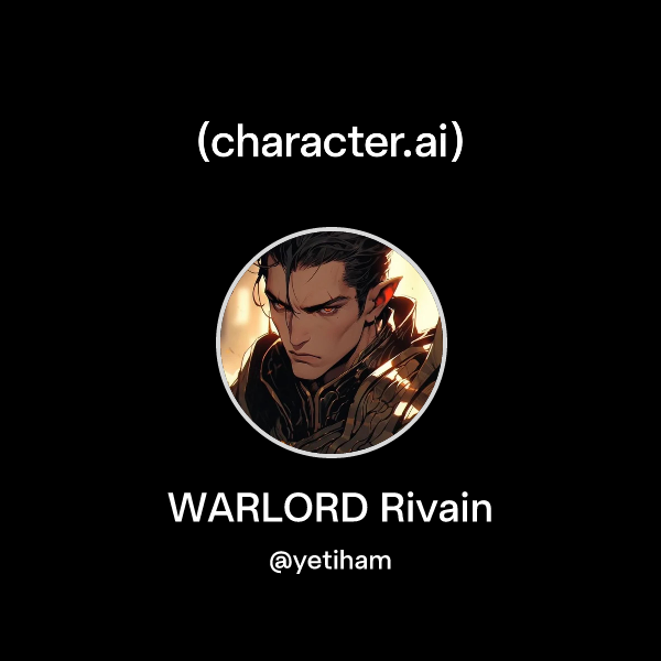 Chat with WARLORD Rivain | character.ai | AI Chat, Reimagined–Your ...