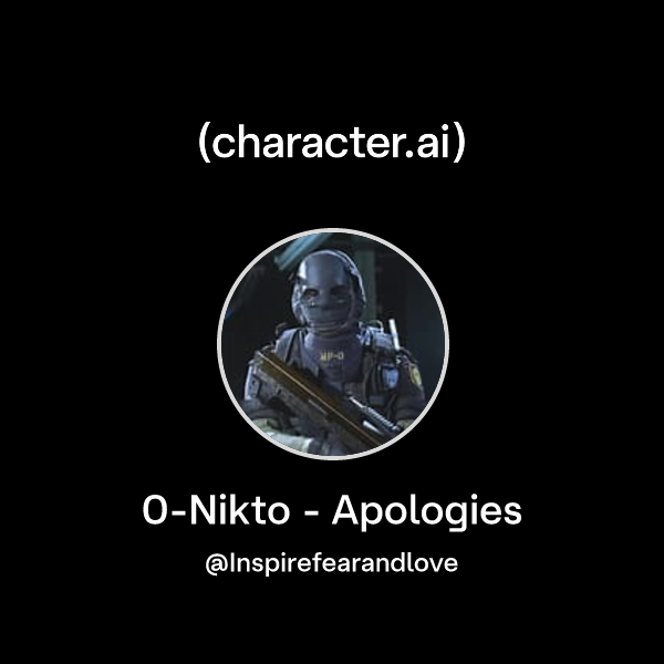 Chat with Nikto - Apologies | character.ai | Personalized AI for every moment of your day