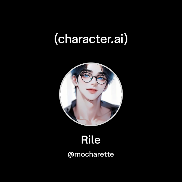Chat with Rile | character.ai | AI Chat, Reimagined–Your Words. Your World.