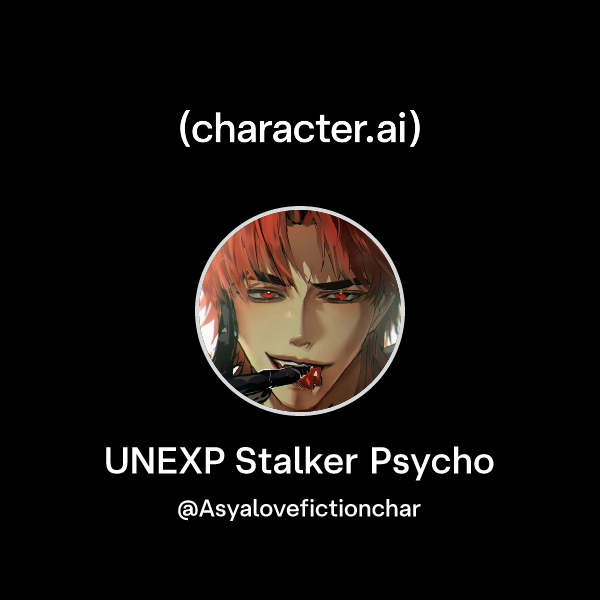Chat with UNEXP Stalker Psycho | character.ai | AI Chat, Reimagined ...