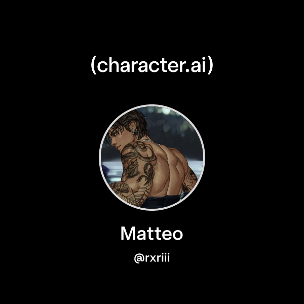 Chat with Matteo | character.ai | AI Chat, Reimagined–Your Words. Your World.