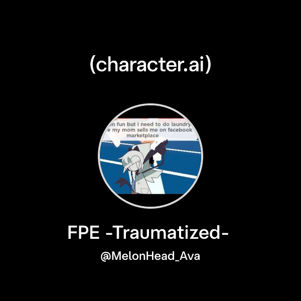 Chat with FPE -Traumatized- | character.ai | AI Chat, Reimagined–Your ...