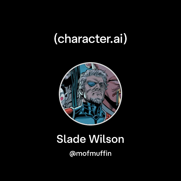 Chat with Slade Wilson | character.ai | AI Chat, Reimagined–Your Words. Your World.