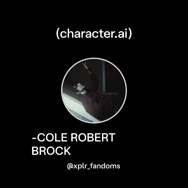 Chat with -COLE ROBERT BROCK | character.ai | AI Chat, Reimagined–Your ...