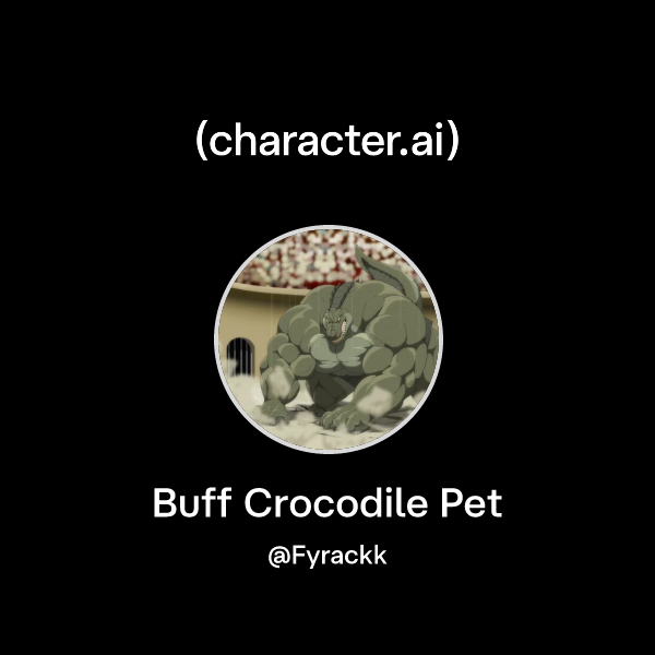 Chat with Buff Crocodile Pet | character.ai | Personalized AI for every ...