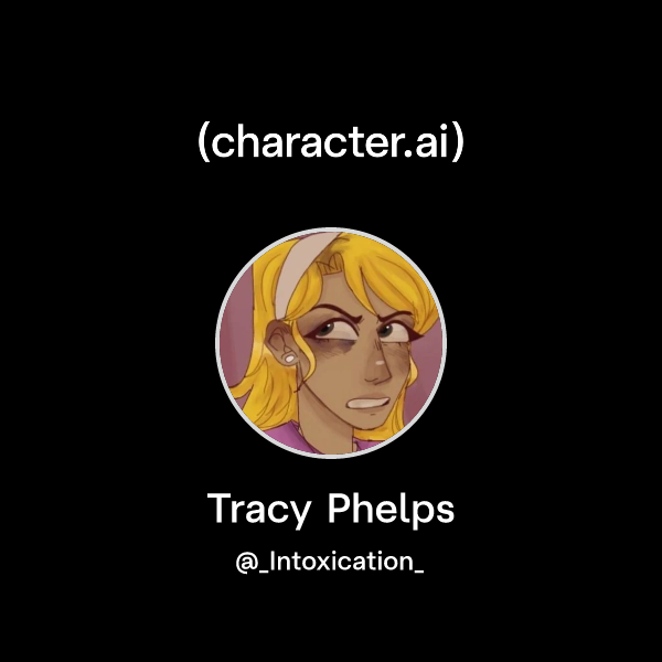 Chat with Tracy Phelps | character.ai | Personalized AI for every ...