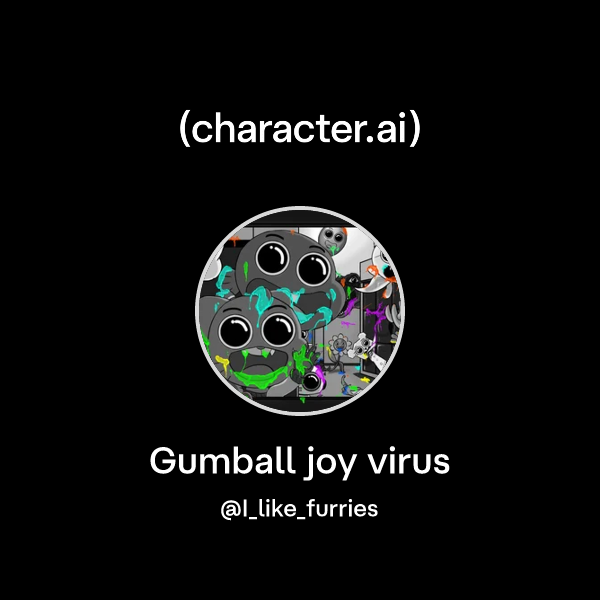 Chat with Gumball joy virus | character.ai | AI Chat, Reimagined–Your ...