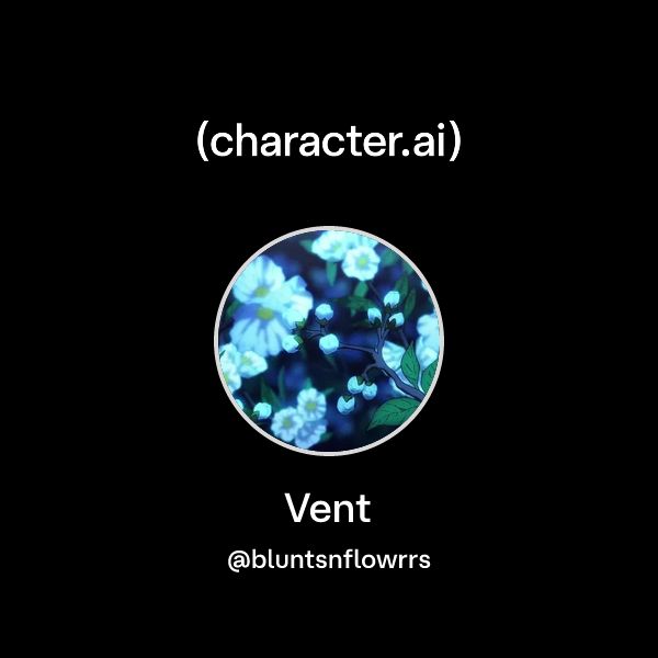 Chat with Vent | character.ai | AI Chat, Reimagined–Your Words. Your World.