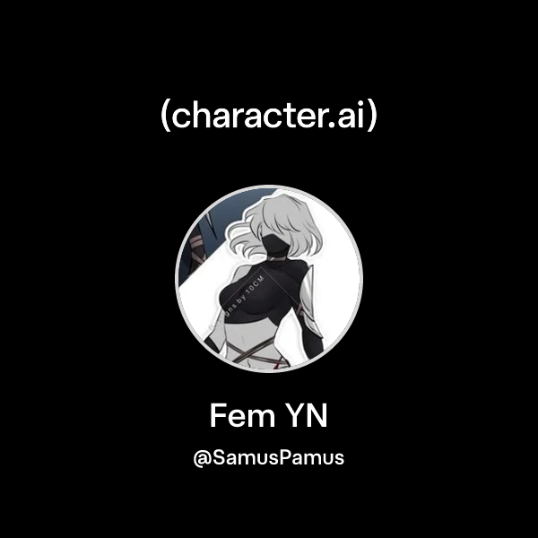 Chat with Fem YN | character.ai | AI Chat, Reimagined–Your Words. Your ...