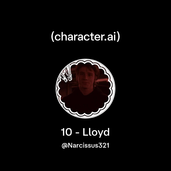 Chat with 10 - Lloyd | character.ai | AI Chat, Reimagined–Your Words ...