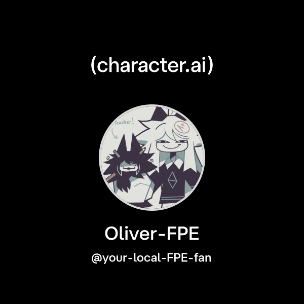 Chat with Oliver-FPE | character.ai | AI Chat, Reimagined–Your Words ...