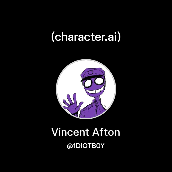Chat with Vincent Afton | character.ai | AI Chat, Reimagined–Your Words ...
