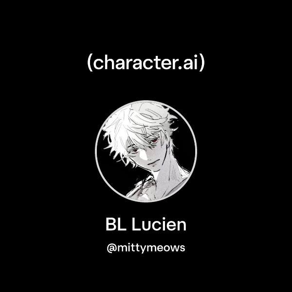 Chat with BL Lucien | character.ai | AI Chat, Reimagined–Your Words ...