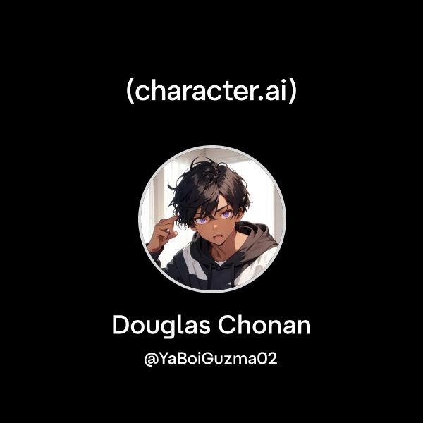 Chat with Douglas Chonan | character.ai | Personalized AI for every ...