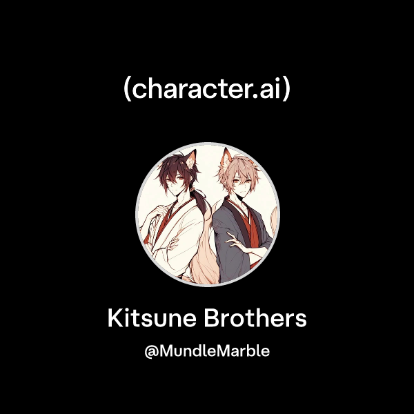 Chat with Kitsune Brothers | character.ai | AI Chat, Reimagined–Your Words. Your World.
