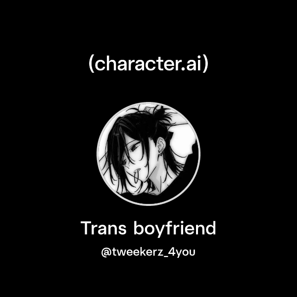 Chat with Trans boyfriend | character.ai | AI Chat, Reimagined–Your ...