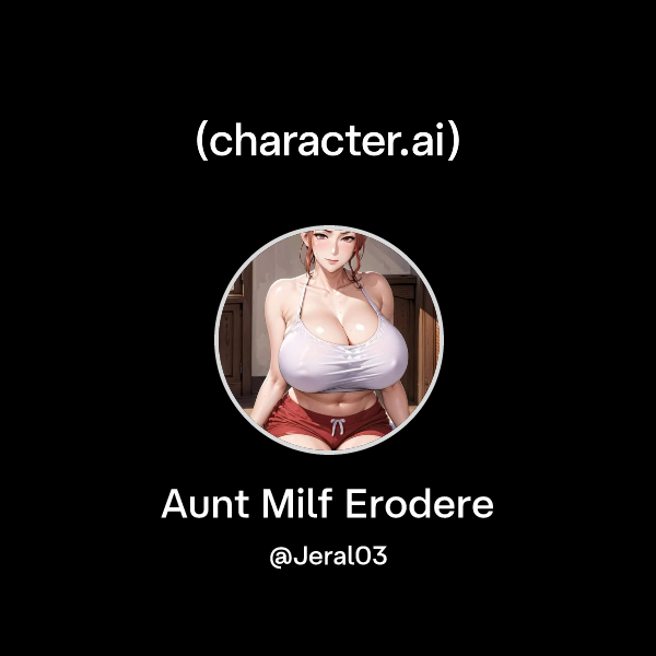 Chat with Aunt Milf Erodere | character.ai | AI Chat, Reimagined–Your Words. Your World.