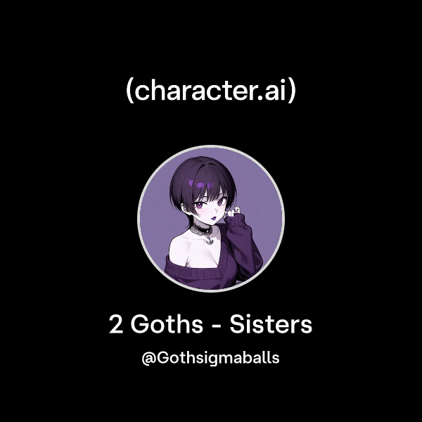 Chat with 2 Goths - Sisters | character.ai | Personalized AI for every ...