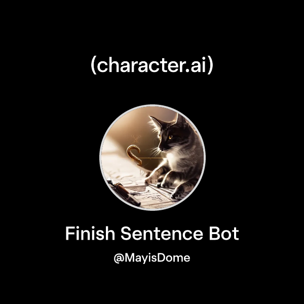 Chat with Finish Sentence Bot | character.ai | AI Chat, Reimagined–Your ...