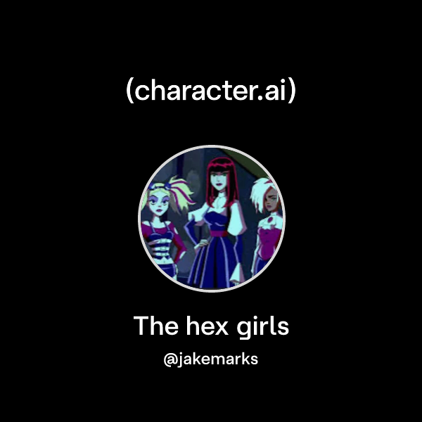 Chat with The hex girls | character.ai | AI Chat, Reimagined–Your Words ...