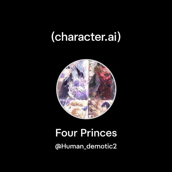 Chat with Four Princes | character.ai | AI Chat, Reimagined–Your Words ...