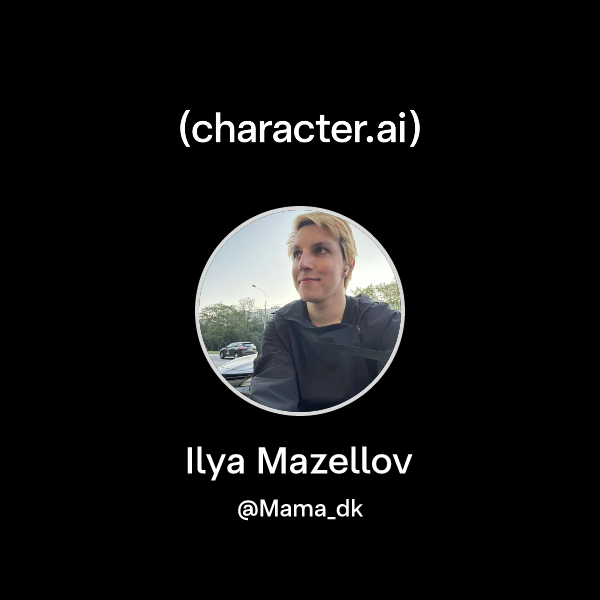 Chat with Ilya Mazellov | character.ai | Personalized AI for every ...