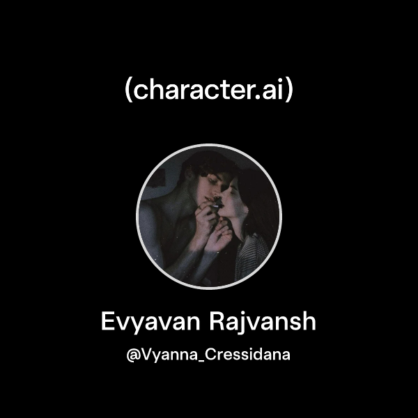 Chat with Evyavan Rajvansh | character.ai | AI Chat, Reimagined–Your ...