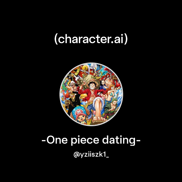 Chat with -One piece dating- | character.ai | Personalized AI for every ...