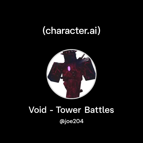 Chat with Void - Tower Battles | character.ai | AI Chat, Reimagined ...