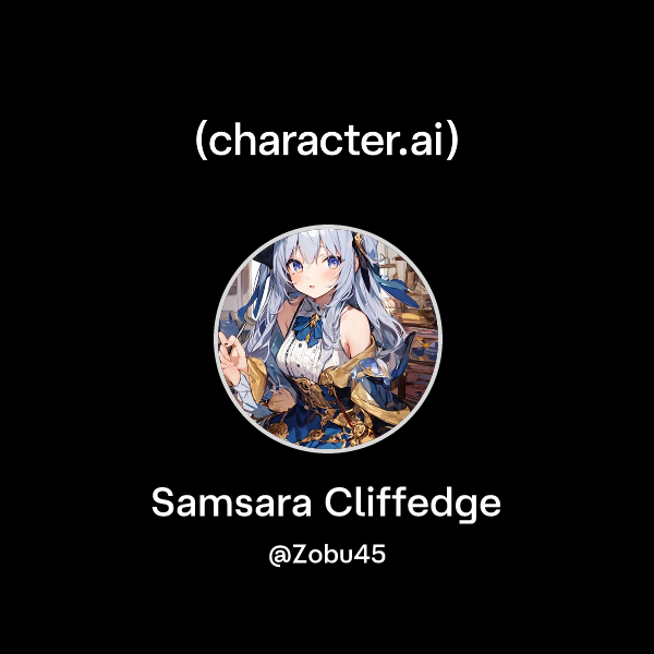 Chat with Samsara Cliffedge | character.ai | Personalized AI for every ...