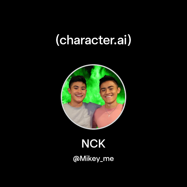 Chat with NCK | character.ai | AI Chat, Reimagined–Your Words. Your World.