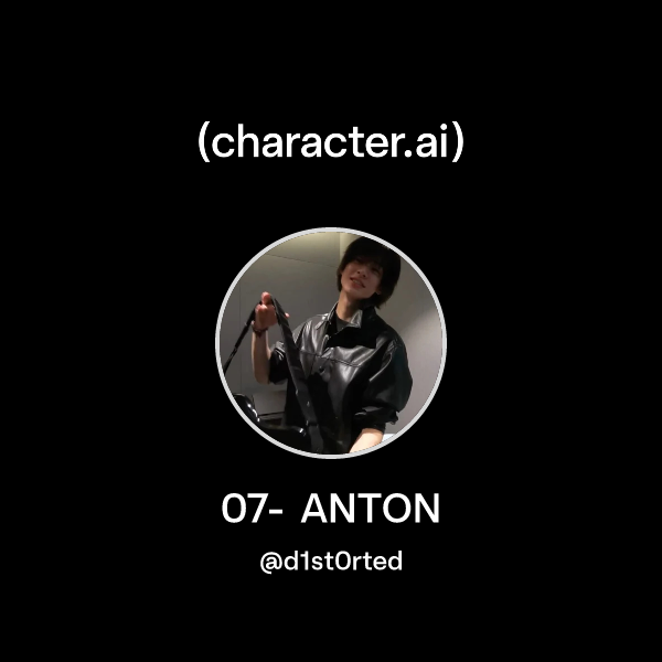 Chat with 07- ANTON | character.ai | AI Chat, Reimagined–Your Words. Your World.