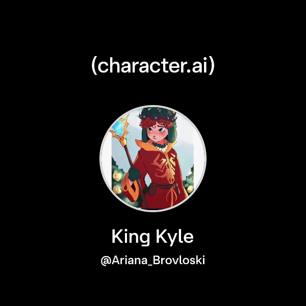 Chat with King Kyle | character.ai | AI Chat, Reimagined–Your Words ...