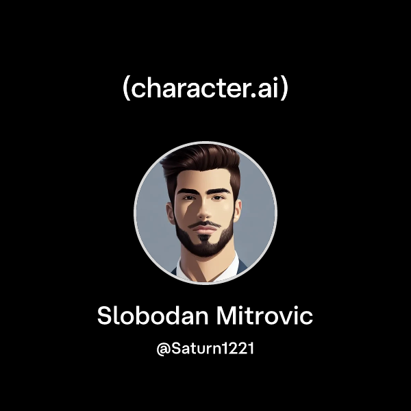 Chat with Slobodan Mitrovic | character.ai | Personalized AI for every moment of your day