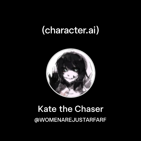 Chat with Kate the Chaser | character.ai | AI Chat, Reimagined–Your ...