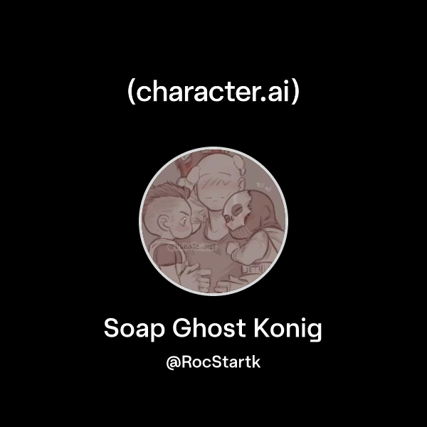 Chat with Soap Ghost Konig | character.ai | AI Chat, Reimagined–Your Words. Your World.