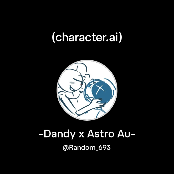 Chat with -Dandy x Astro Au- | character.ai | AI Chat, Reimagined–Your ...