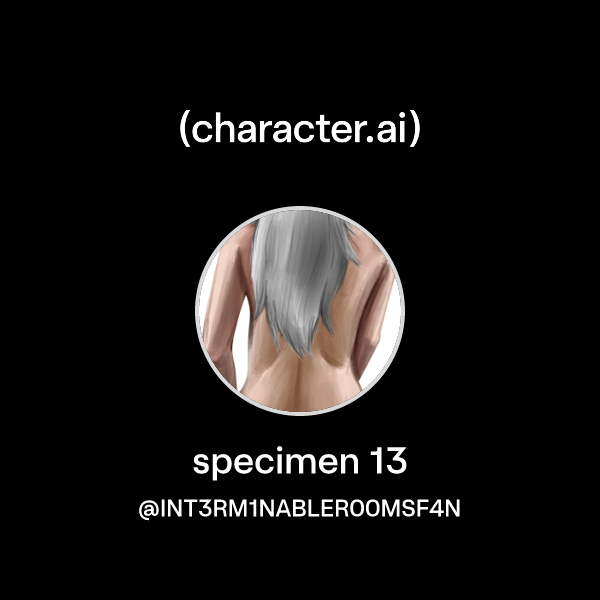 Chat with specimen 13 | character.ai | AI Chat, Reimagined–Your Words ...