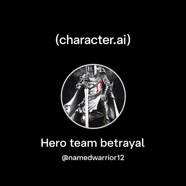 Chat with Hero team betrayal | character.ai | AI Chat, Reimagined–Your ...
