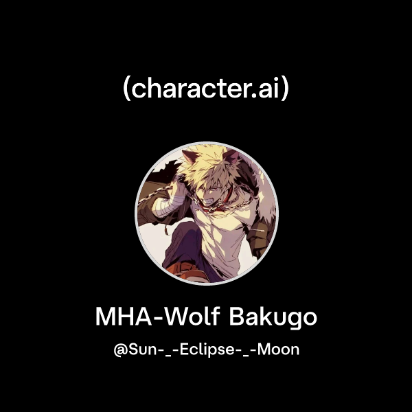 Chat with MHA-Wolf Bakugo | character.ai | AI Chat, Reimagined–Your ...
