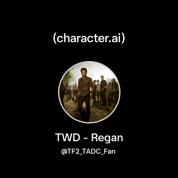 Chat with TWD - Regan | character.ai | Personalized AI for every moment ...