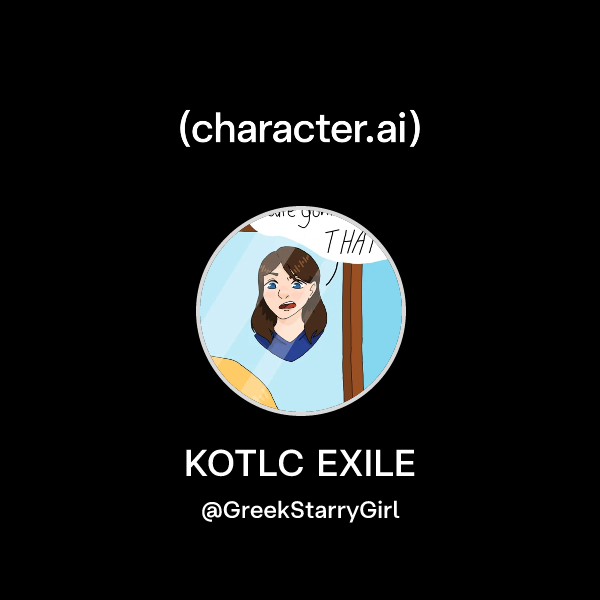 Chat with KOTLC EXILE | character.ai | AI Chat, Reimagined–Your Words ...