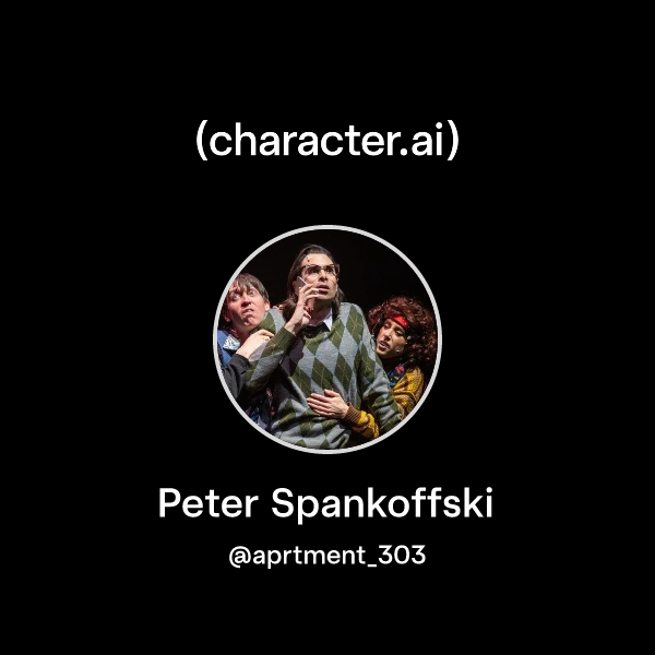 Chat with Peter Spankoffski | character.ai | AI Chat, Reimagined–Your ...