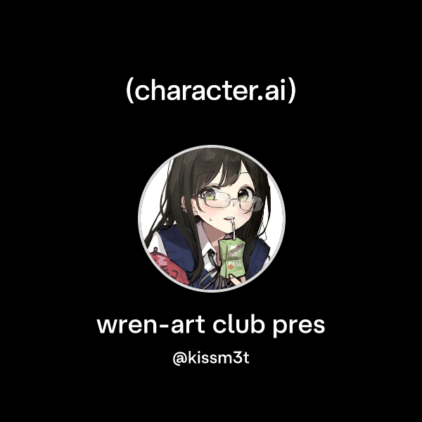 Chat with wren-art club pres | character.ai | Personalized AI for every ...