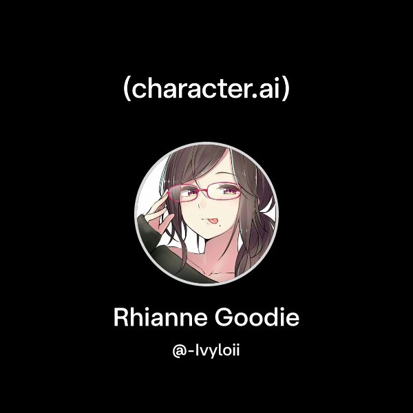 Chat with Rhianne Goodie | character.ai | Personalized AI for every ...