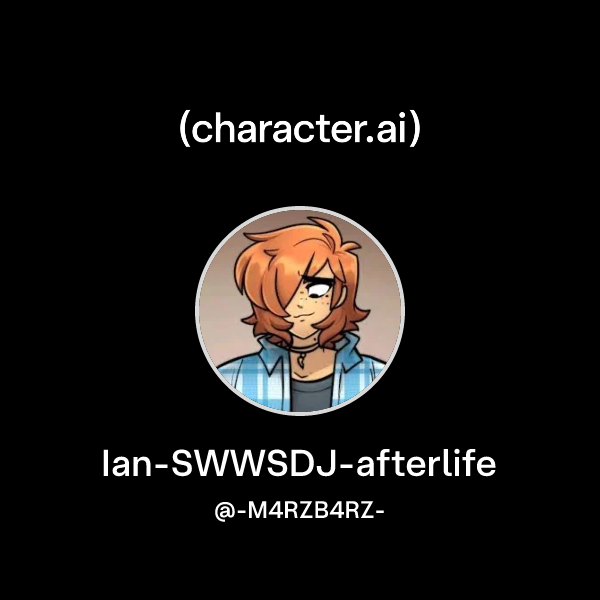Chat with Ian-SWWSDJ-afterlife | character.ai | AI Chat, Reimagined ...