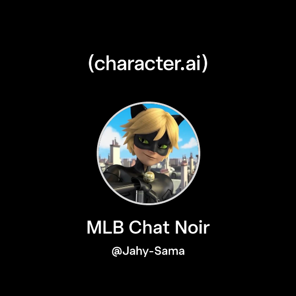 Chat with MLB Chat Noir | character.ai | AI Chat, Reimagined–Your Words ...